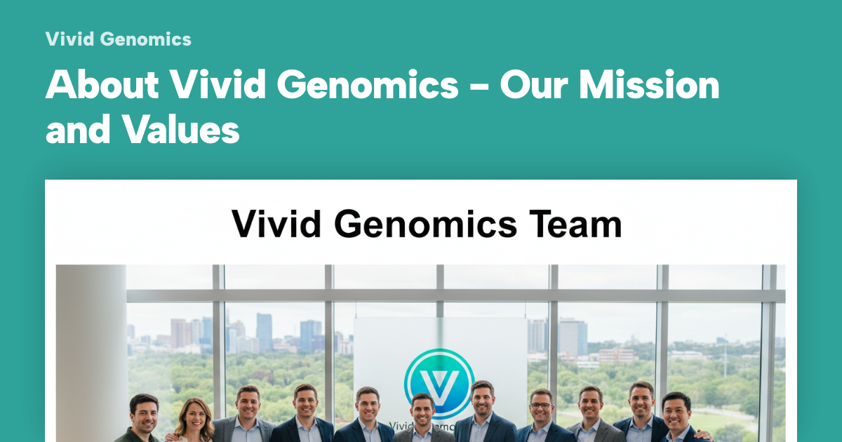 About Vivid Genomics - Our Mission and Values